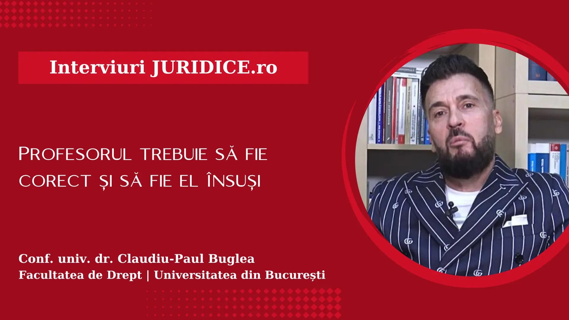 Claudiu-Paul Buglea: Profesorul trebuie să fie corect și să fie el ...