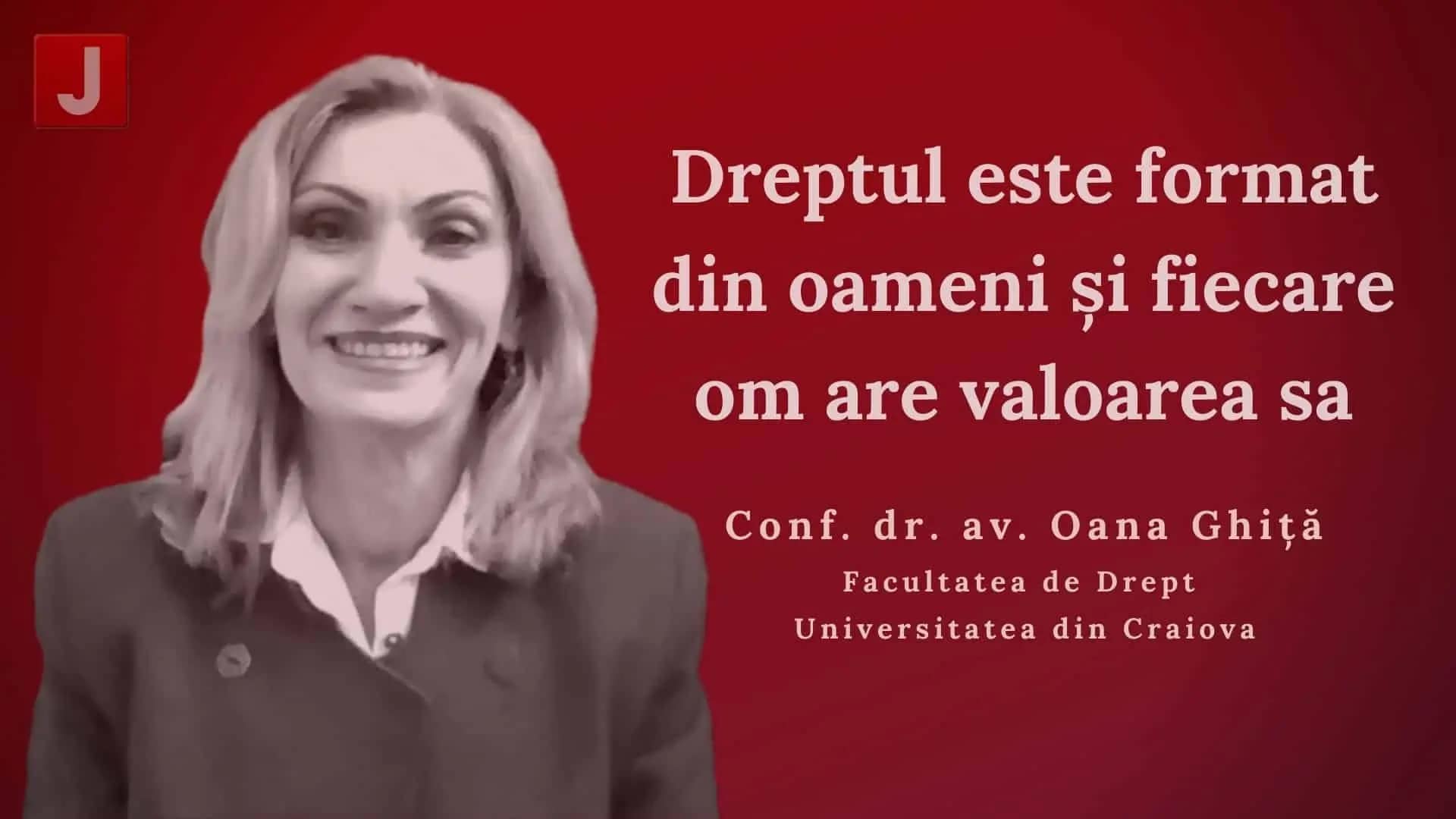 Oana Ghiță: Dreptul este format din oameni și fiecare om are valoarea ...